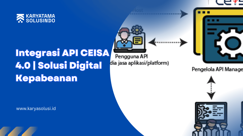 Integrasi API CEISA 4.0 | Solusi Digital Kepabeanan - Karyatama Solusindo